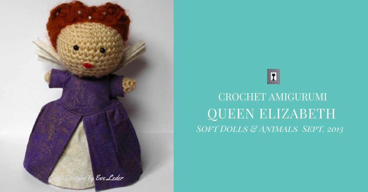Queen Elizabeth I | crochet amgirurumi | Craft Designs by Eve Leder